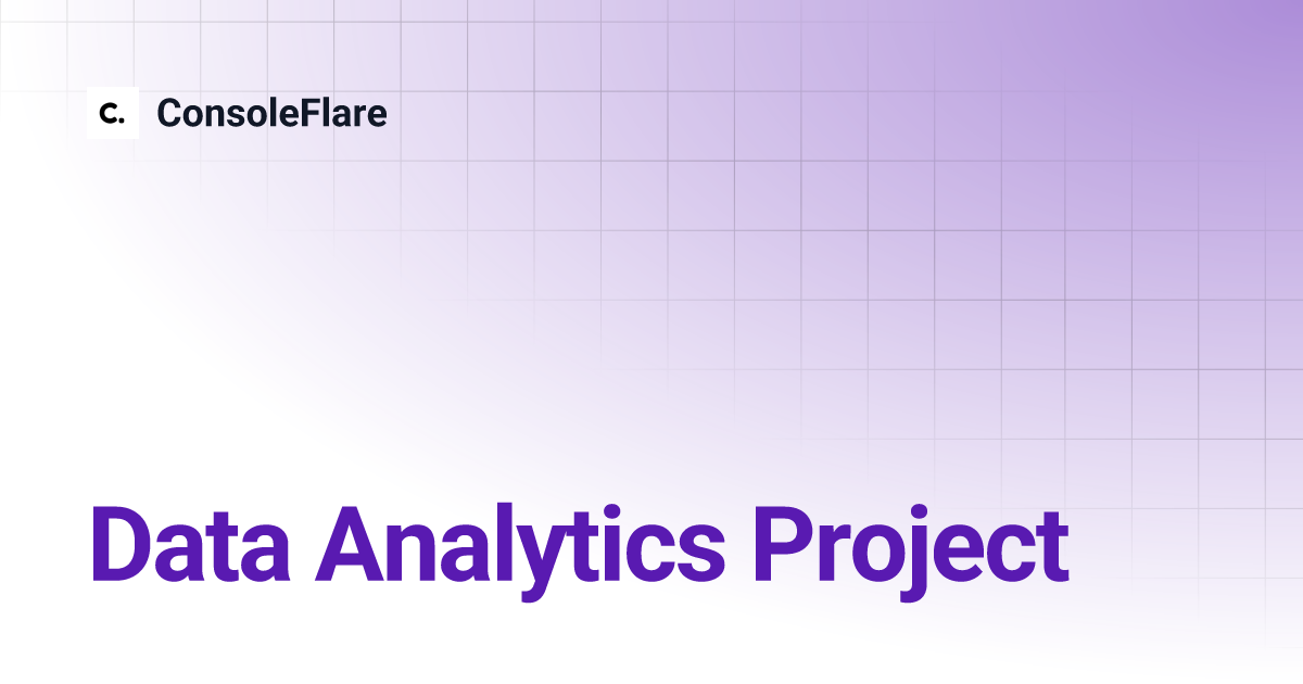 Data Analytics Project | ConsoleFlare