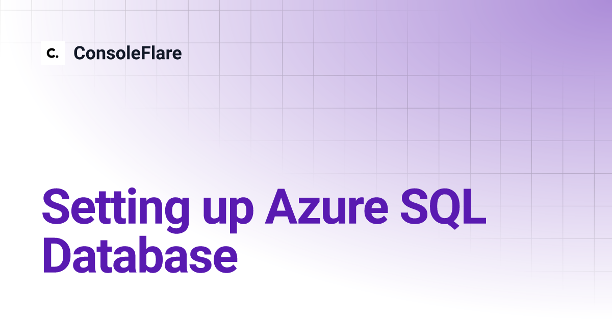 Setting up Azure SQL Database | ConsoleFlare Setting up Azure SQL Database | ConsoleFlare